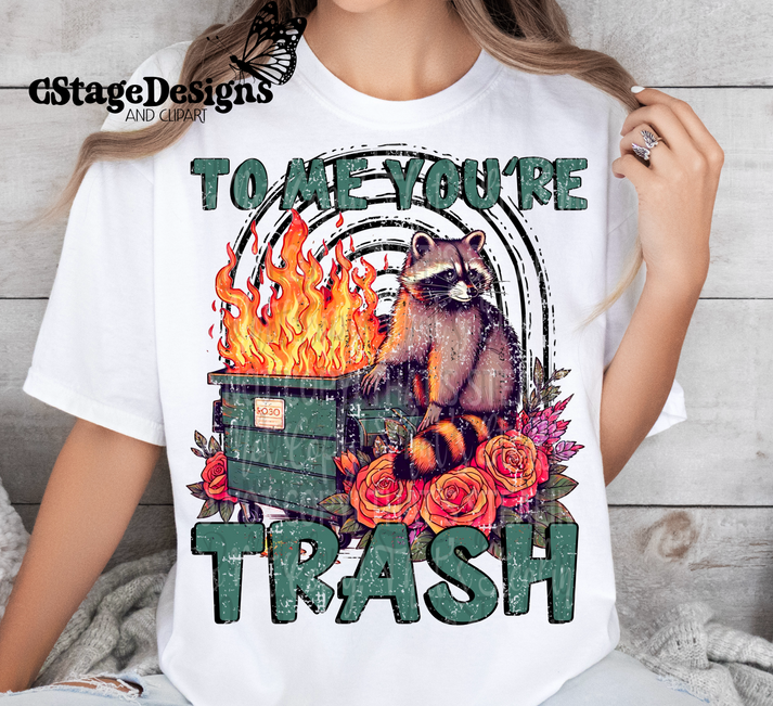 To me you’re trash digital image png – CStageDesigns